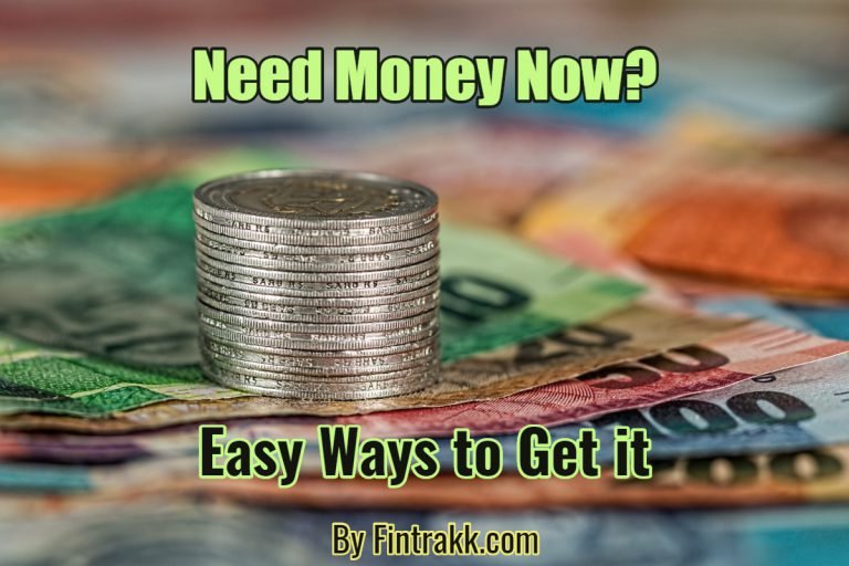 Need Money Now? 5 Easy Ways to get it | Fintrakk