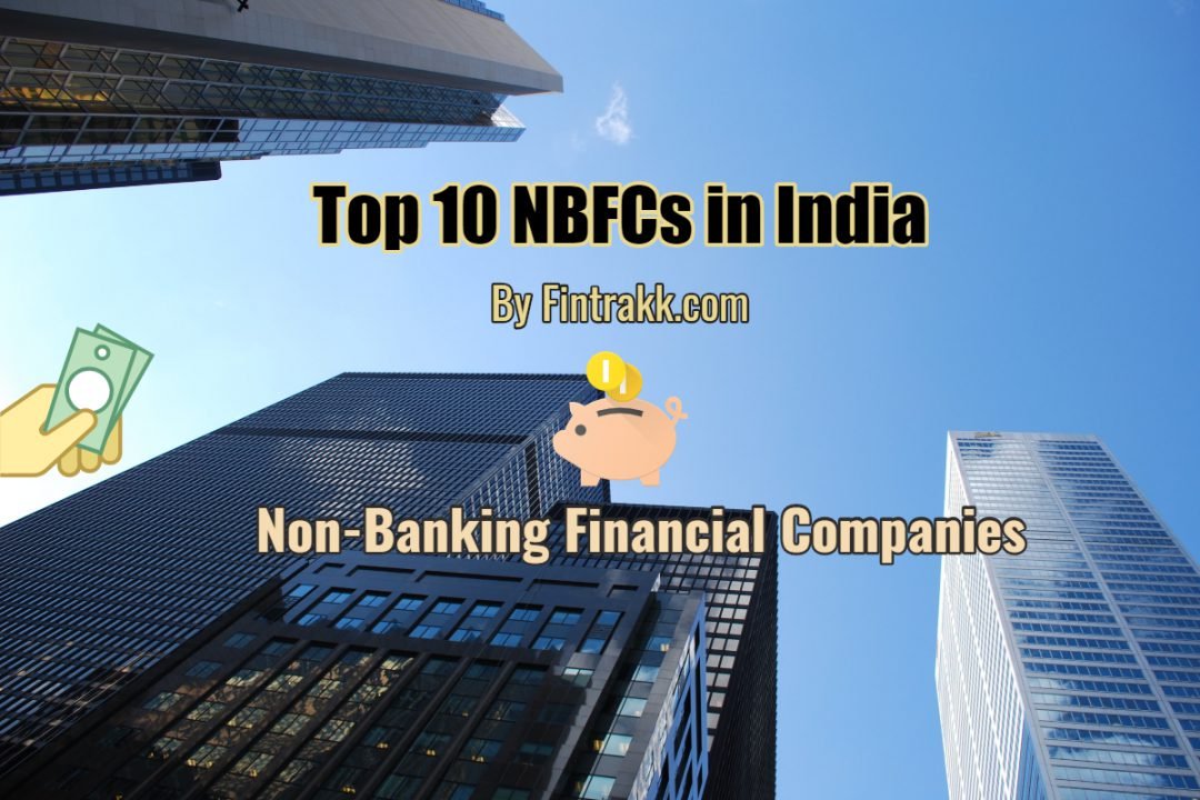 Top 10 Non-Banking Financial Companies (NBFC) in India | Fintrakk